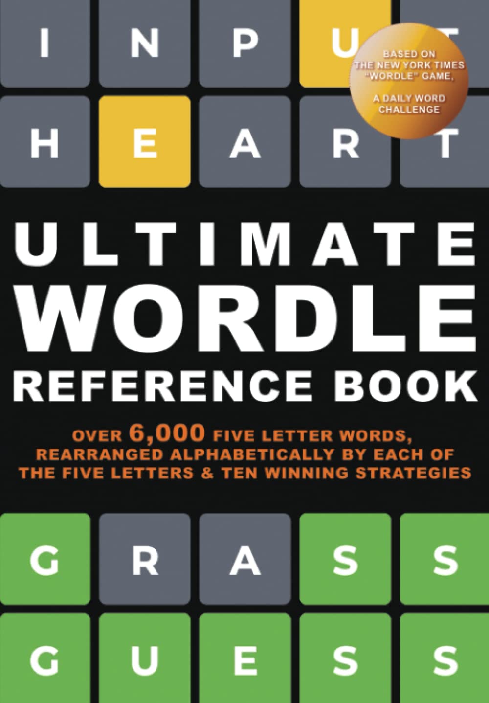 Ultimate Wordle Reference Book. Over 6,000 Five Letter Words & Ten ...