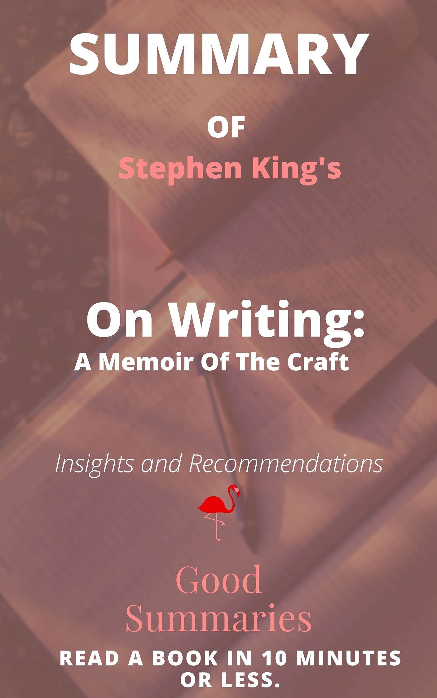 Summary of Stephen King's Book: On Writing: A Memoir Of The Craft by ...