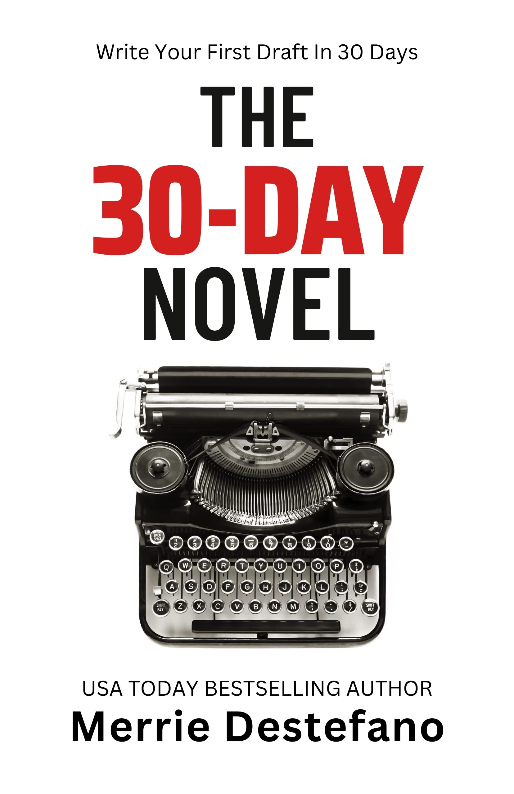 The 30-Day Novel: Write Your First Draft In 30 Days by Merrie Destefano ...