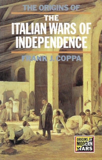 The Origins of the Italian Wars of Independence by Frank J. Coppa ...