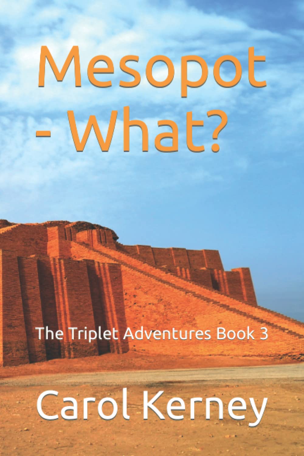 Mesopot - What?: The Triplet Adventures Book 3 by Carol Kerney | Goodreads