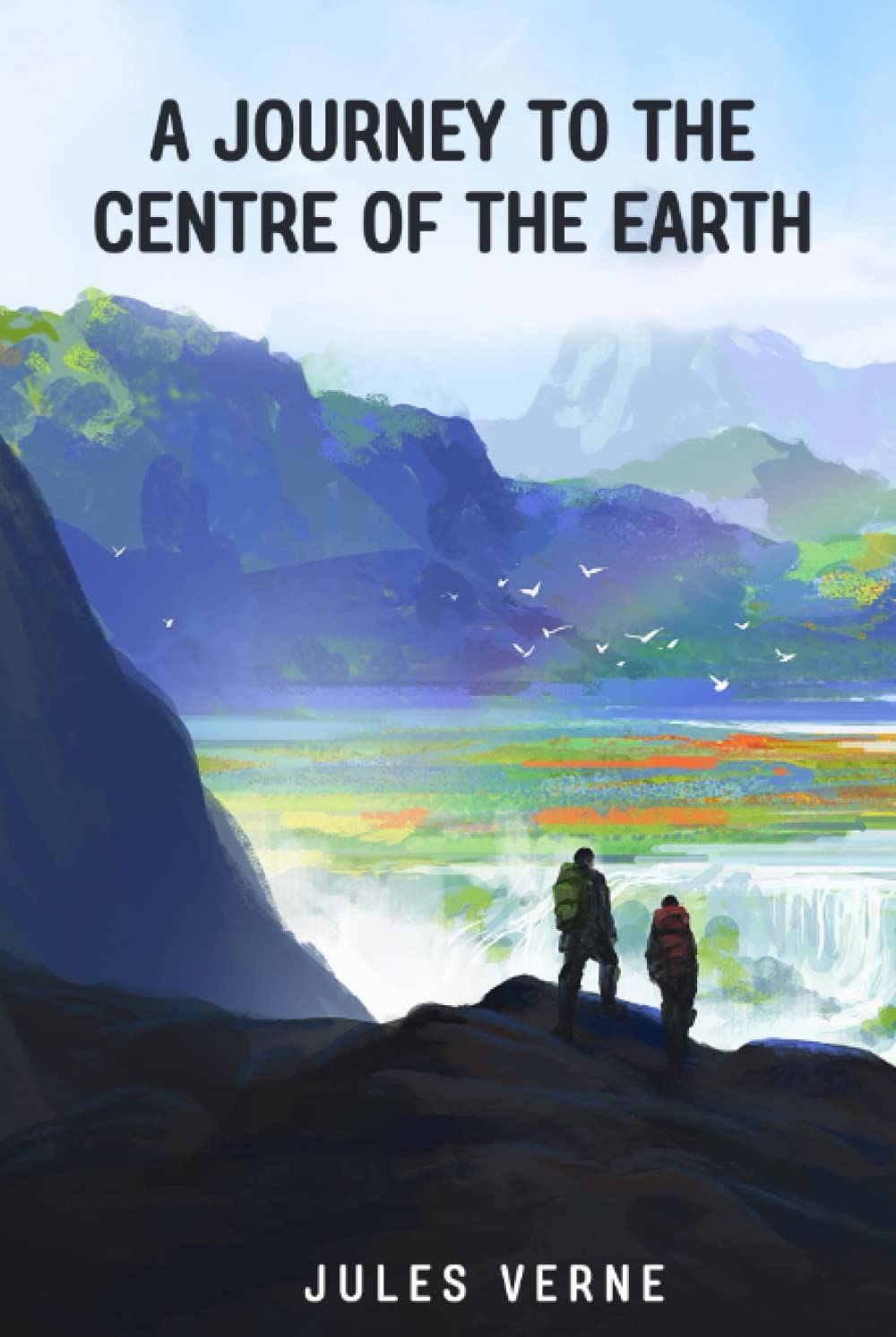 A Journey to the Centre of the Earth: with illustrated by Jules Verne ...