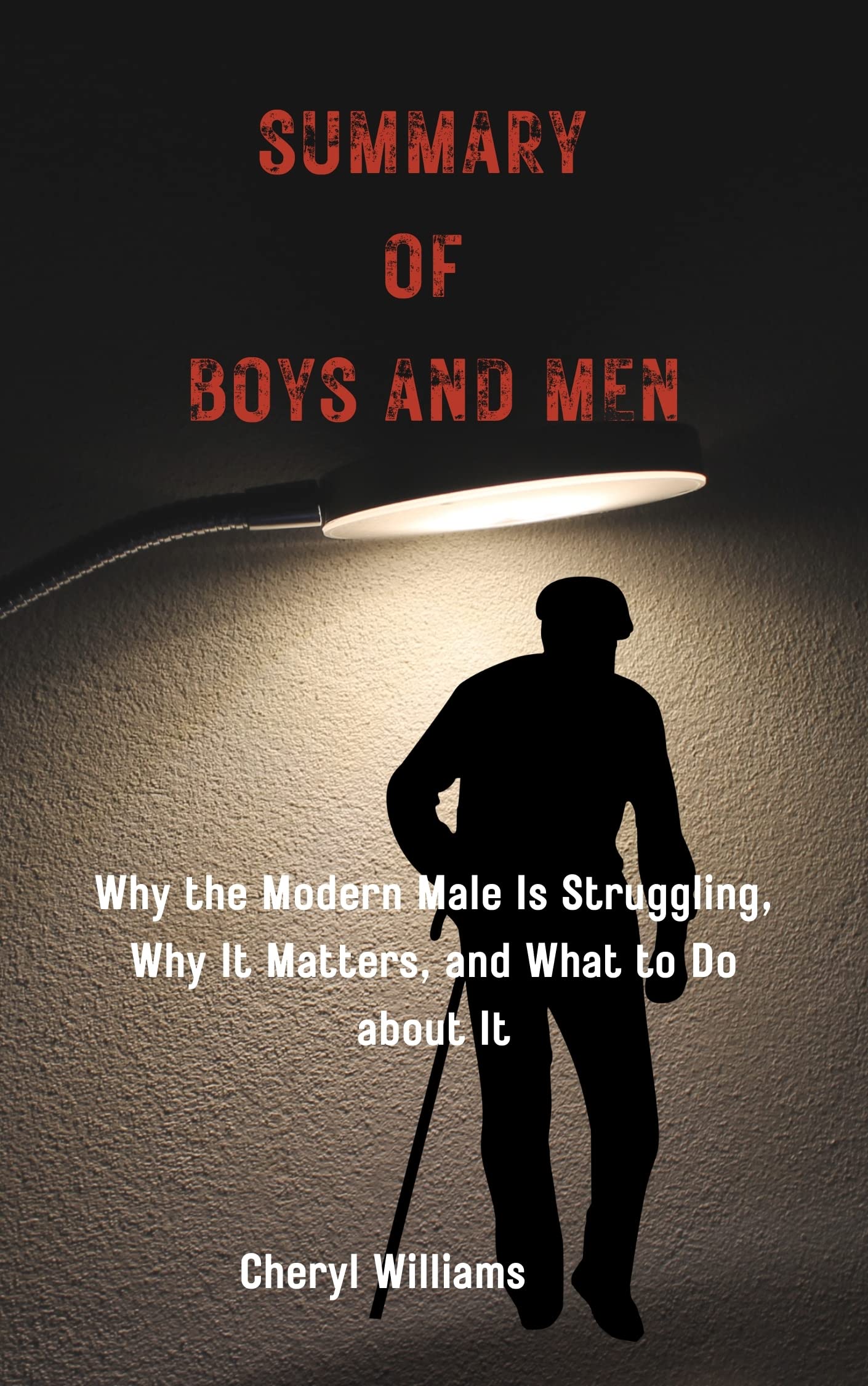 Summary Of Boys and Men: Why the Modern Male Is Struggling, Why It ...