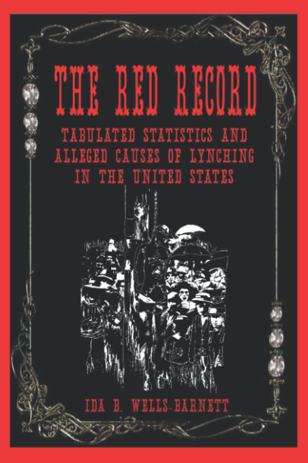 The Red Record: With Original Annotation by Ida Bell Wells Barnett ...