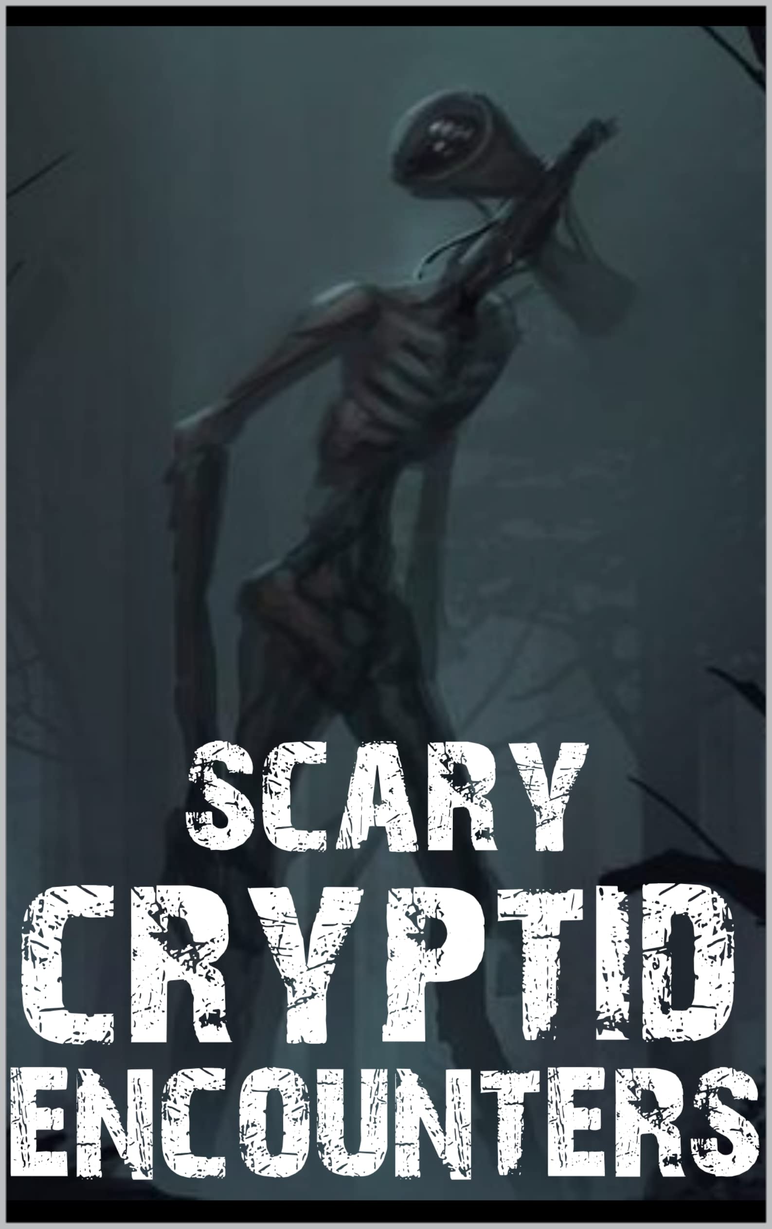 Scary Cryptid Encounters Vol 1.: True Horror Stories by Gary Ghost | Goodreads