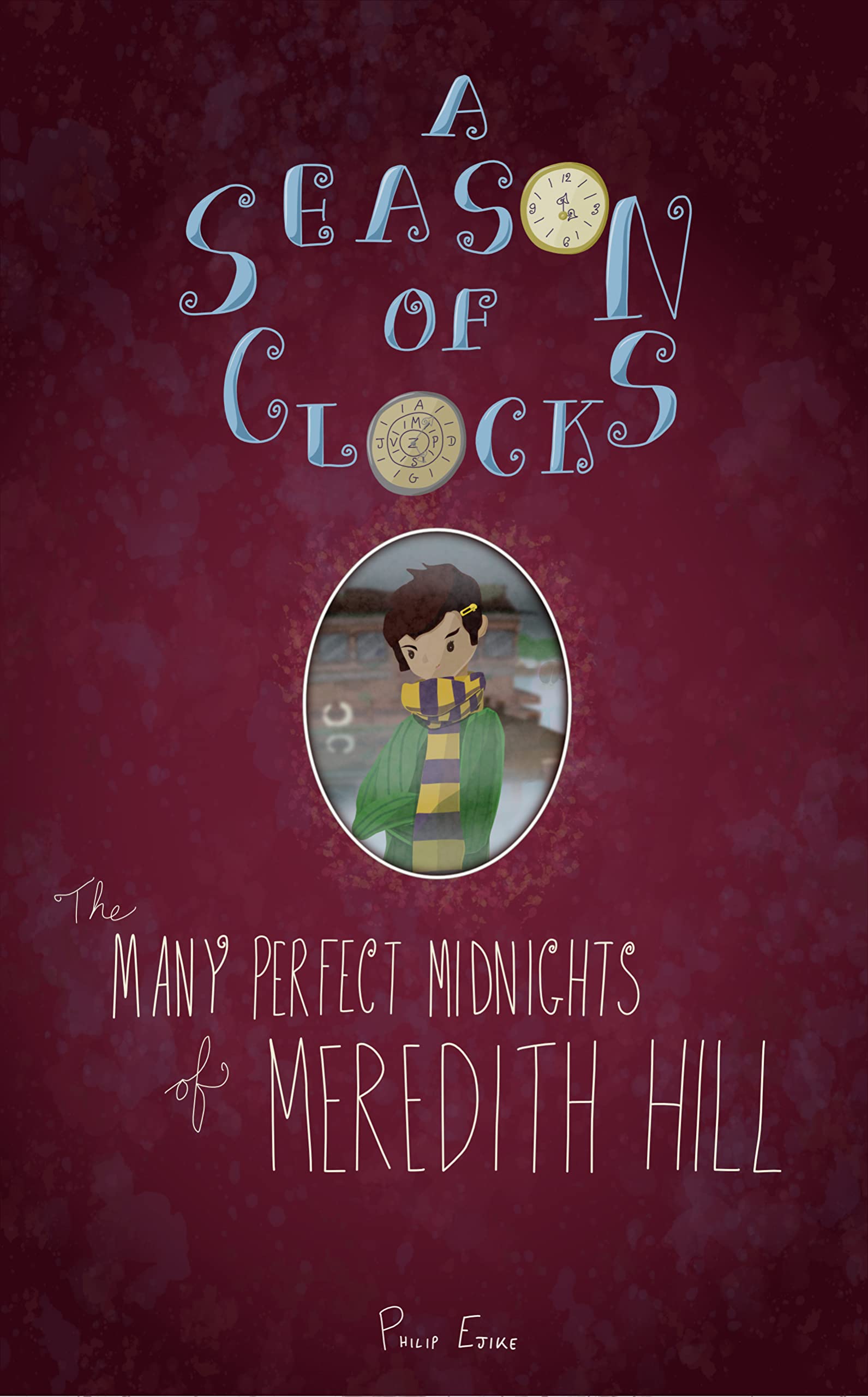 A Season of Clocks, Book 1: The Many Perfect Midnights of Meredith Hill by Philip Ejike | Goodreads