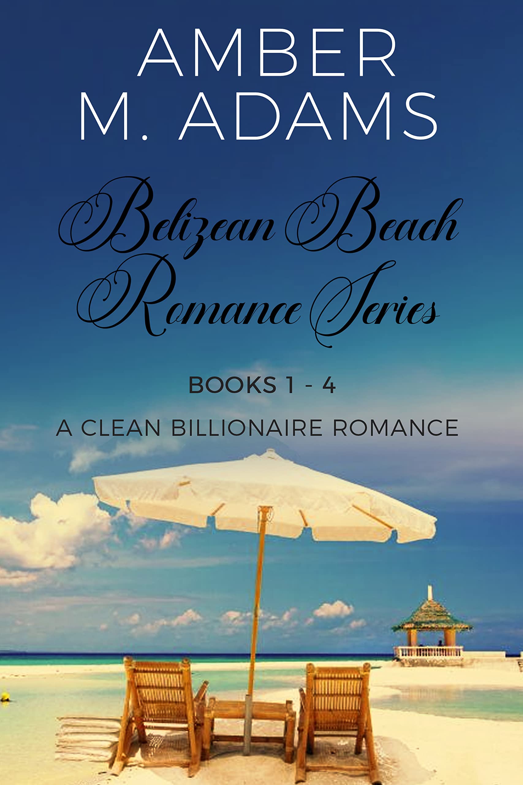 Belizean Beach Romance Series Books 1-4 by Amber M. Adams | Goodreads