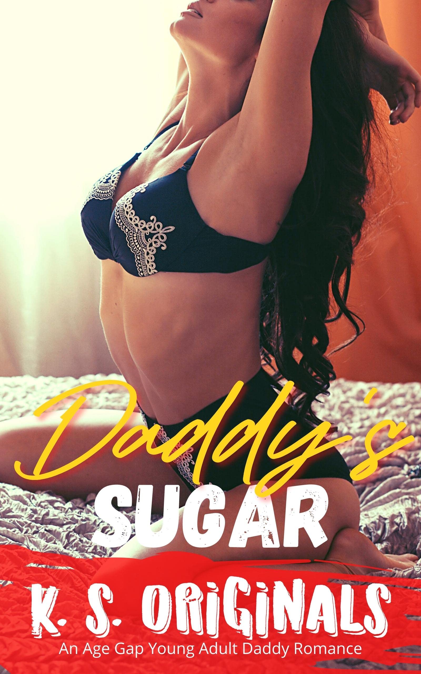 DADDY'S SUGAR: AN AGE GAP YOUNG ADULT DADDY ROMANCE by K.S. Originals | Goodreads