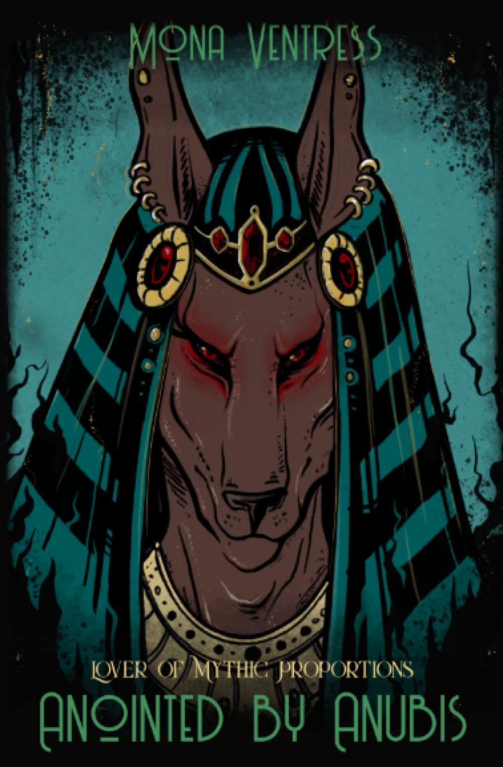 Anointed by Anubis (Lover of Mythic Proportions) by Mona Ventress ...
