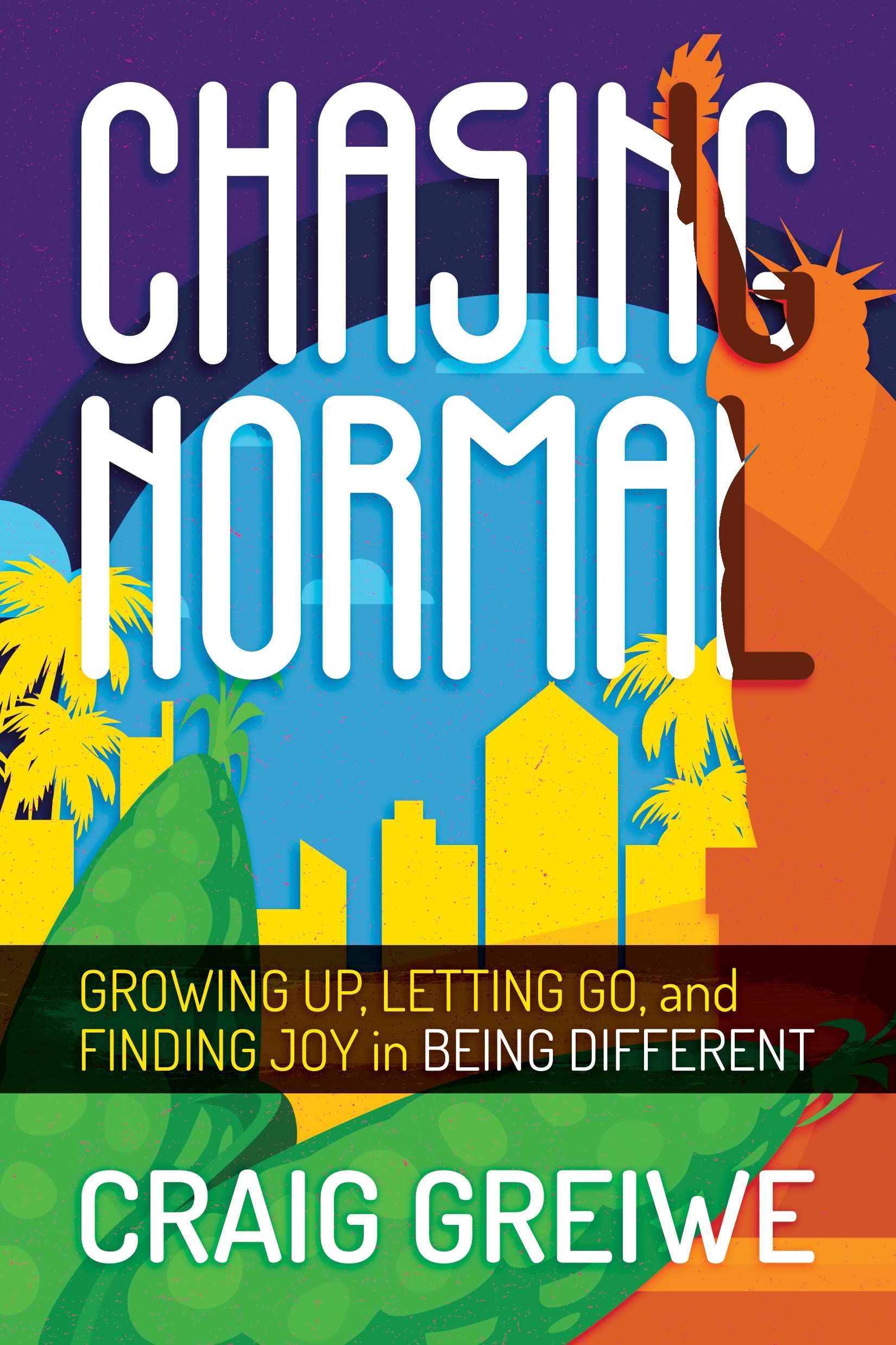 Chasing Normal: Growing Up, Letting Go, and Finding Joy in Being Different by Craig Greiwe ...