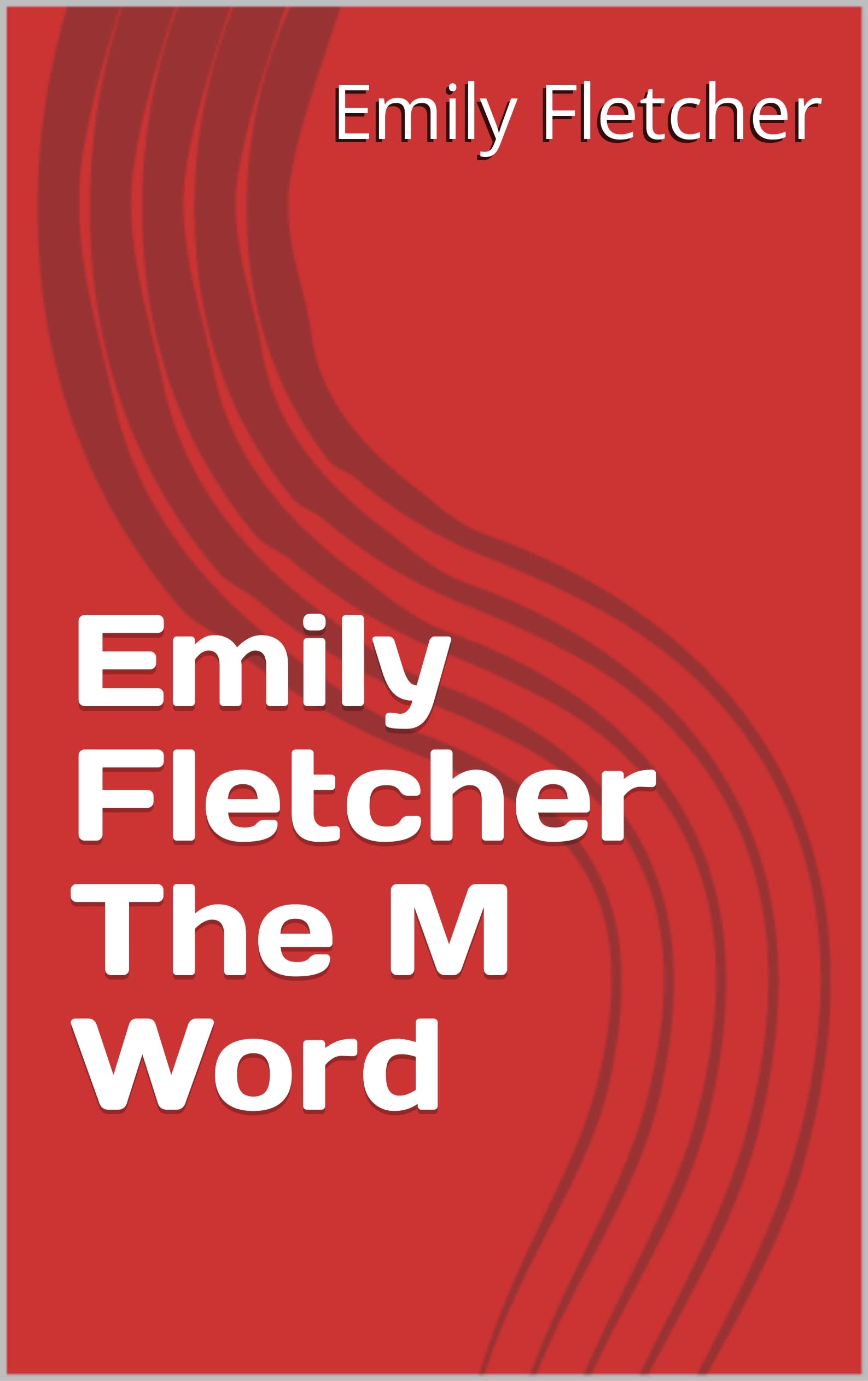 Emily Fletcher The M Word by Emily Fletcher | Goodreads