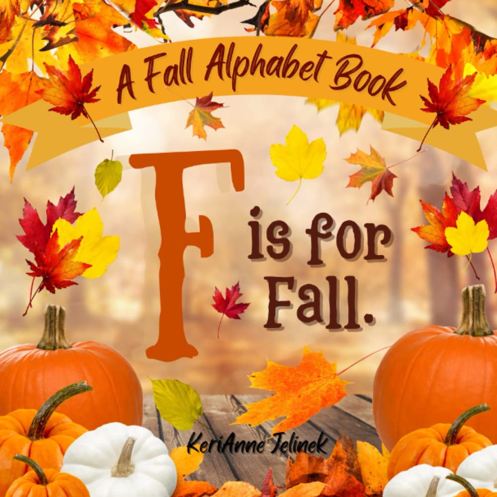 F is for Fall: A Fall Alphabet Book -ABC Books for Kids Ages 2-4, Fall ...