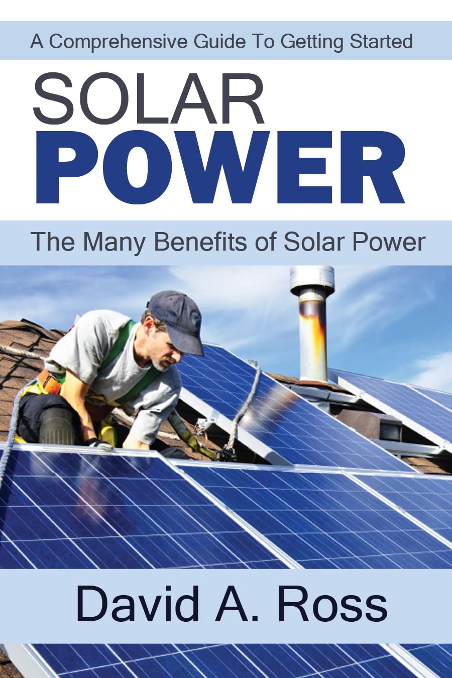 Solar Power: A Comprehensive Guide To Getting Started: The Many ...