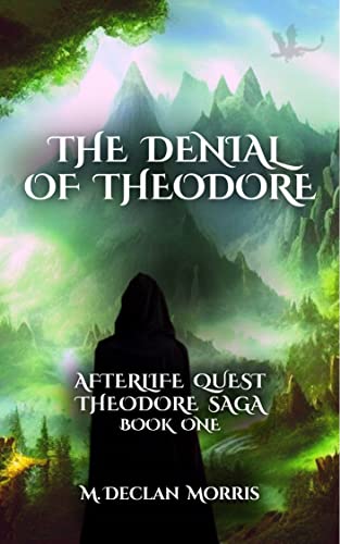 The Denial of Theodore: Afterlife Quest: Theodore Saga - Book 1 by M ...