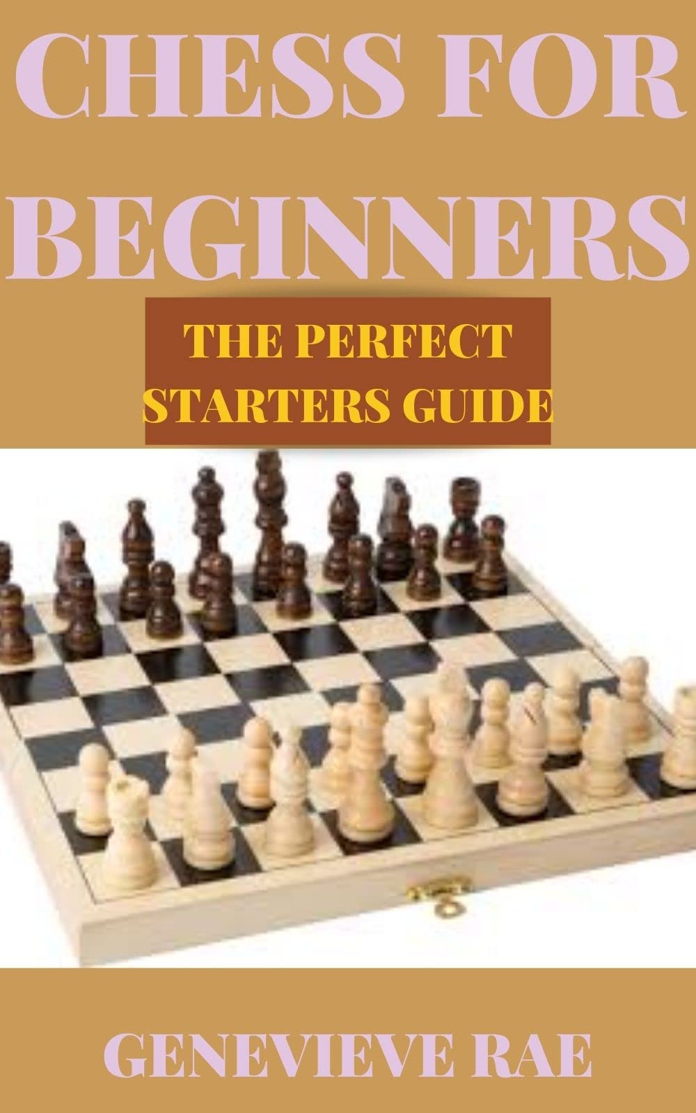 CHESS FOR BEGINNERS THE PERFECT STARTERS GUIDE by GENEVIEVE RAE | Goodreads