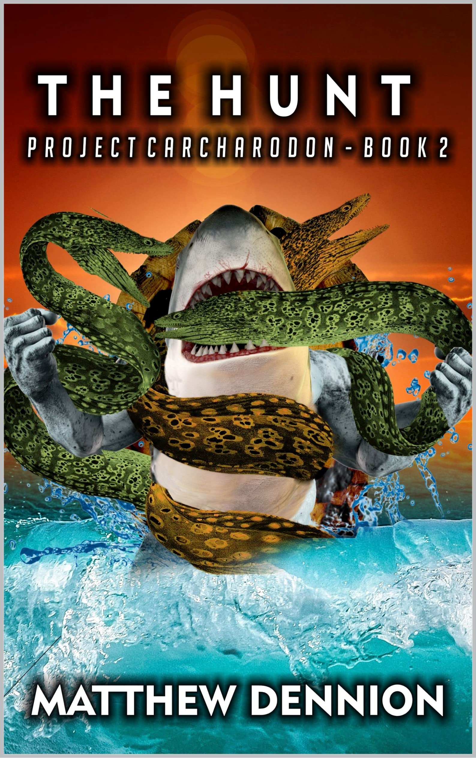 The Hunt (Project Carcharodon Book 2) by Matthew Dennion | Goodreads