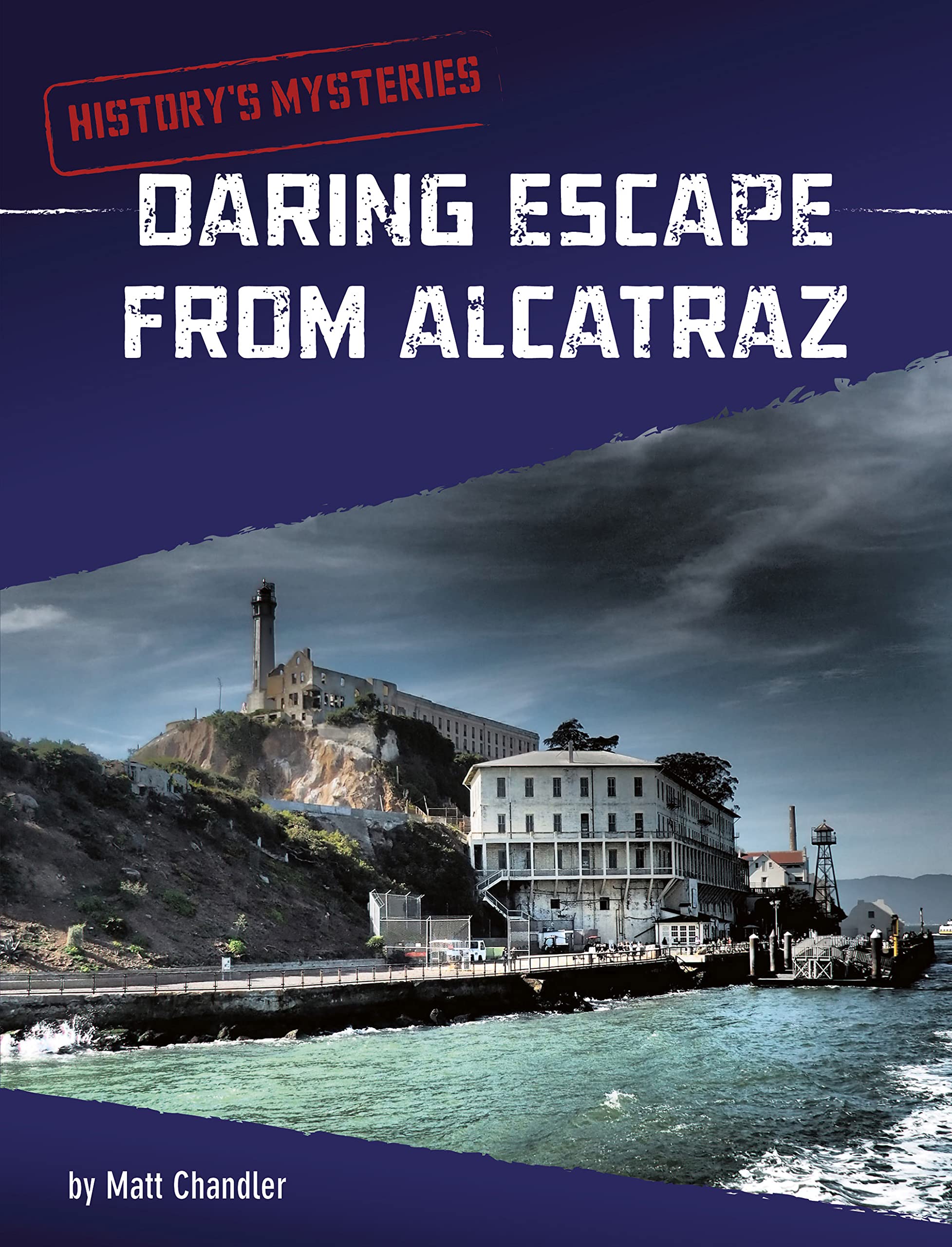 Daring Escape From Alcatraz (History's Mysteries) by Matt Chandler ...