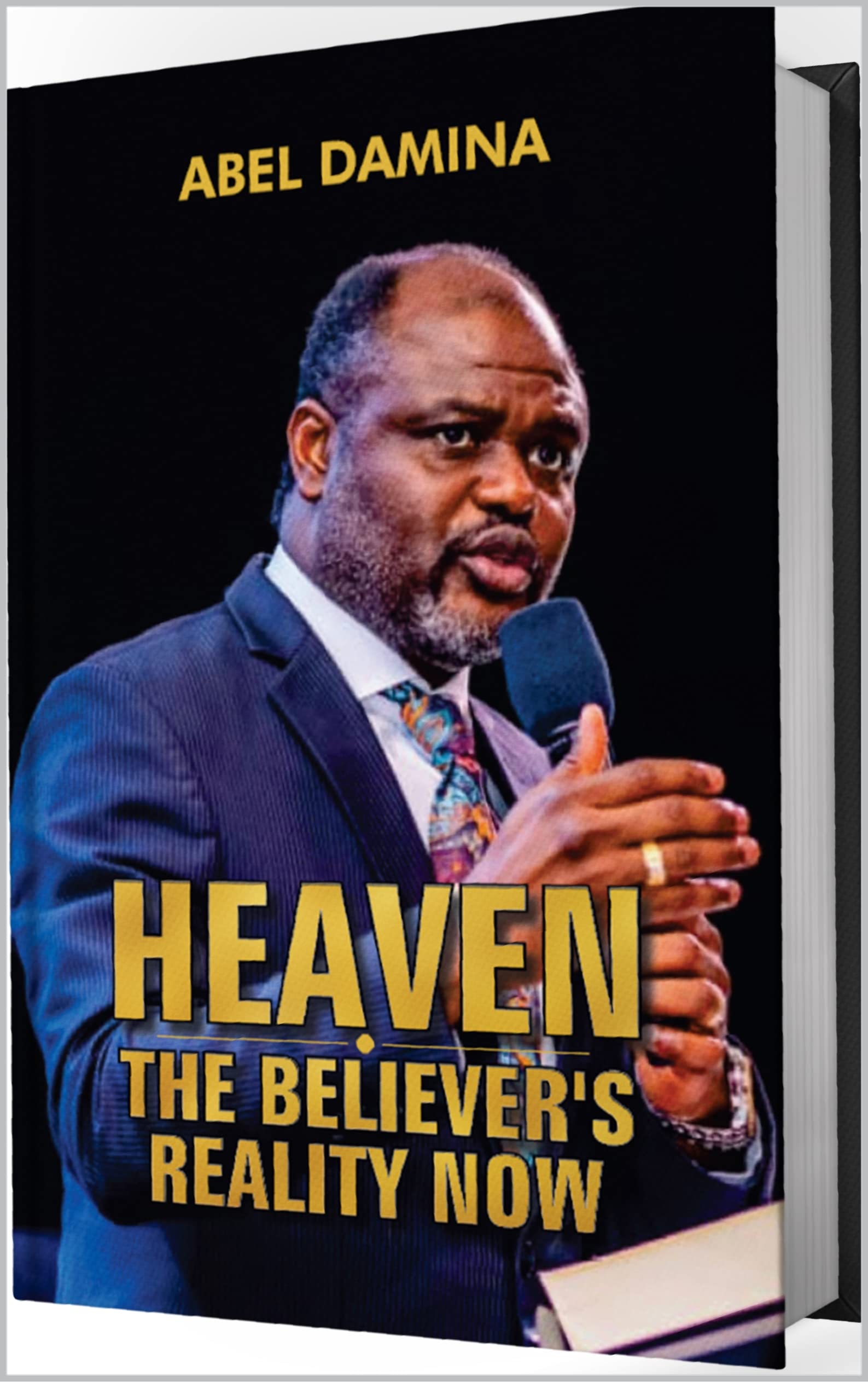 HEAVEN: THE BELIEVER'S REALITY NOW by Abel Damina | Goodreads