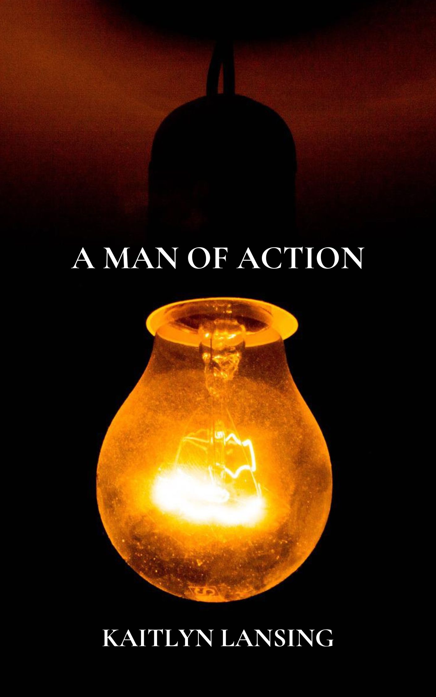 A Man of Action by Kaitlyn Lansing | Goodreads
