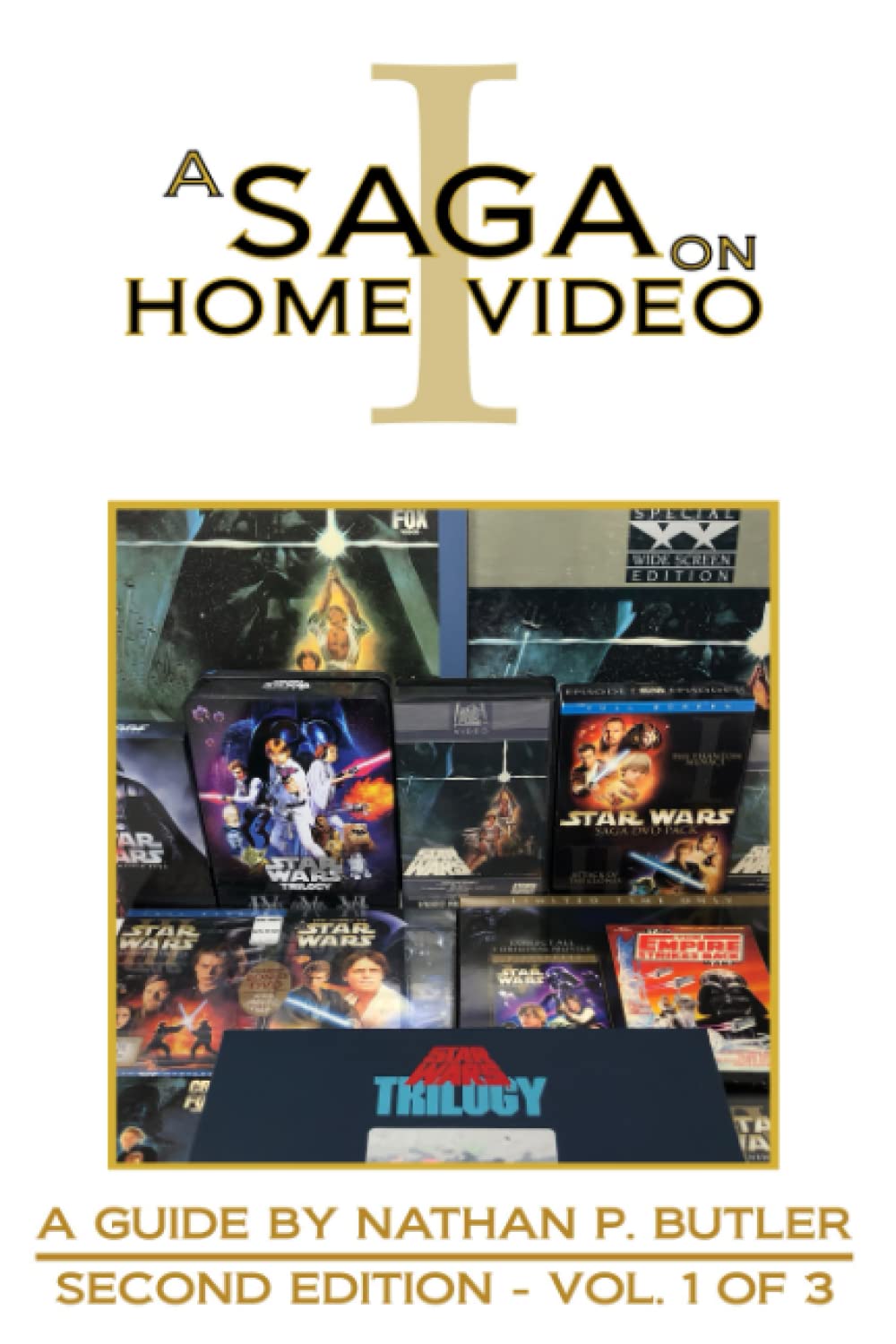 A Saga on Home Video, Vol. 1: A Fan's Guide to U.S. Star Wars Home ...