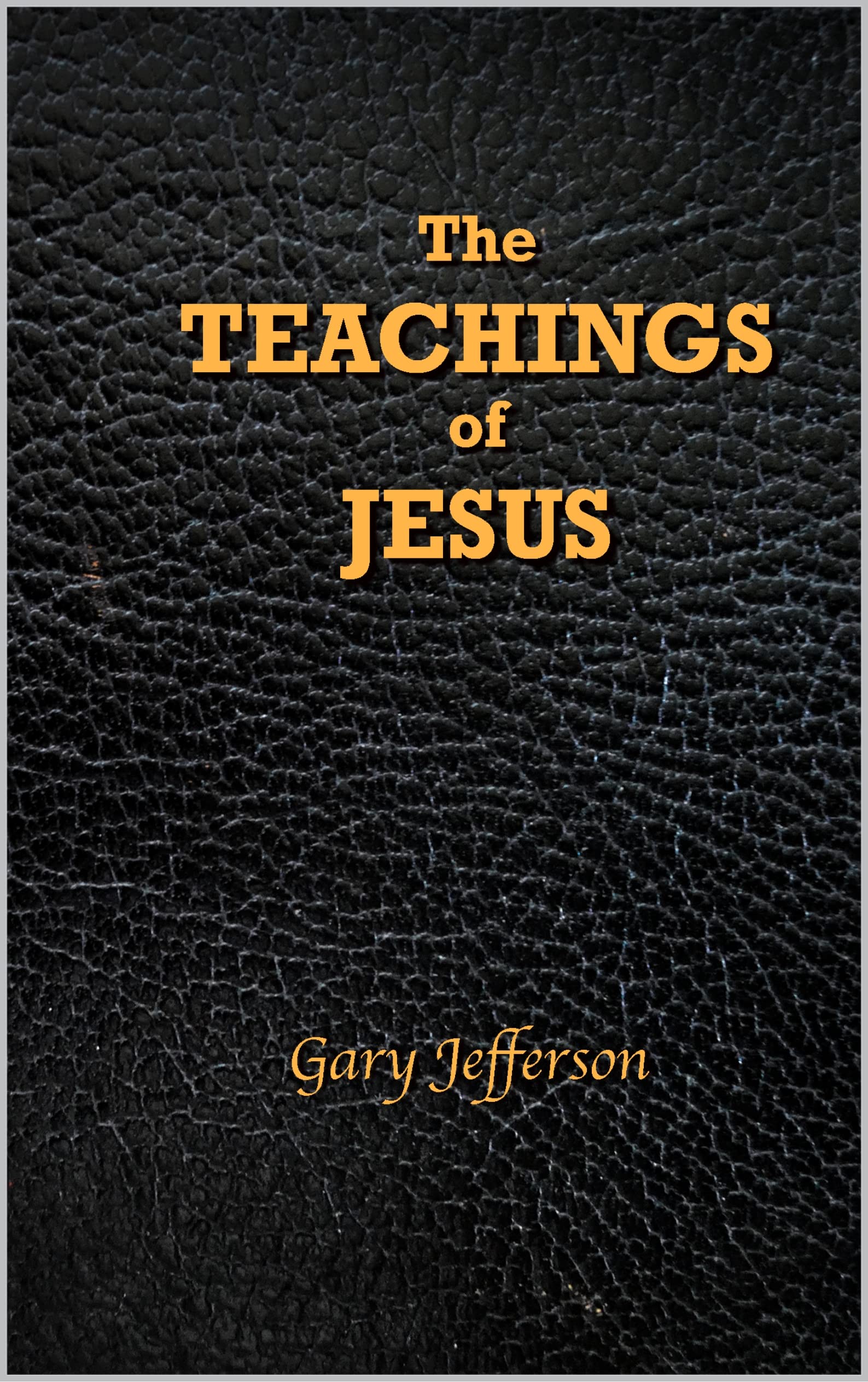 The Teachings of Jesus by Gary Jefferson | Goodreads