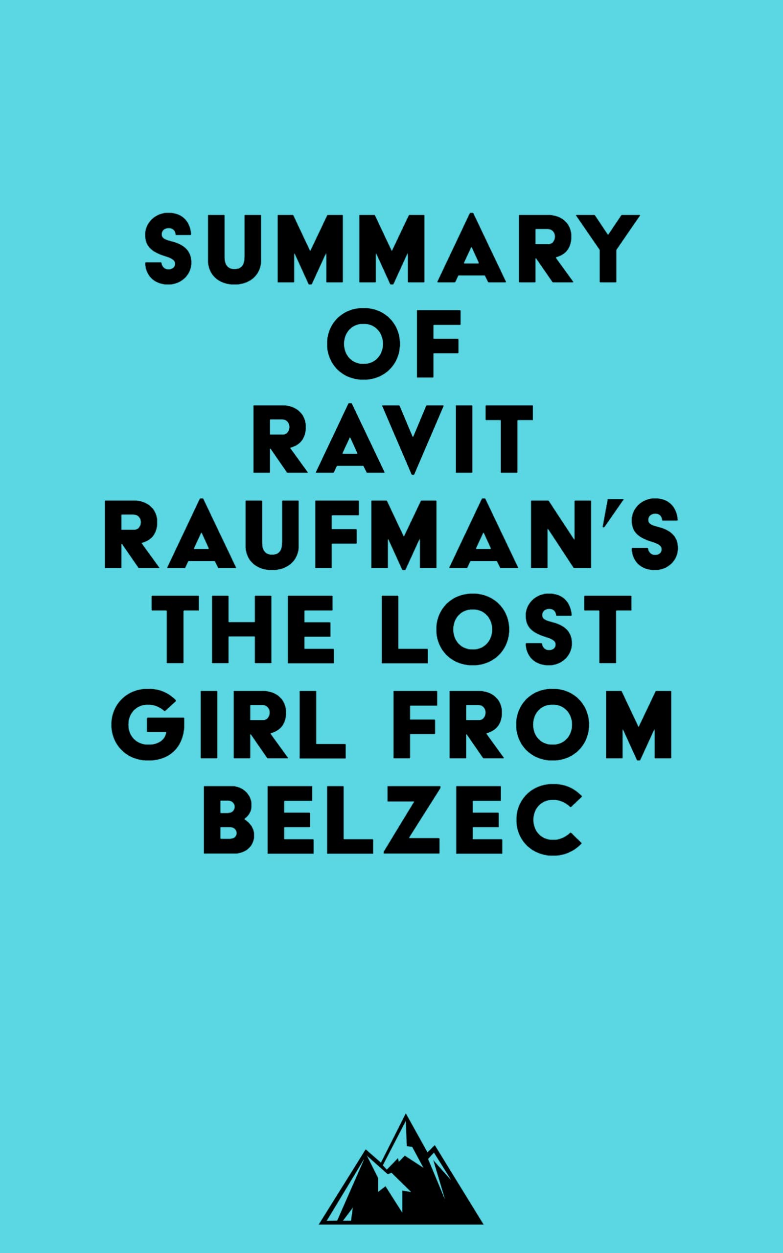 Summary of Ravit Raufman's The Lost Girl from Belzec by Everest Media ...