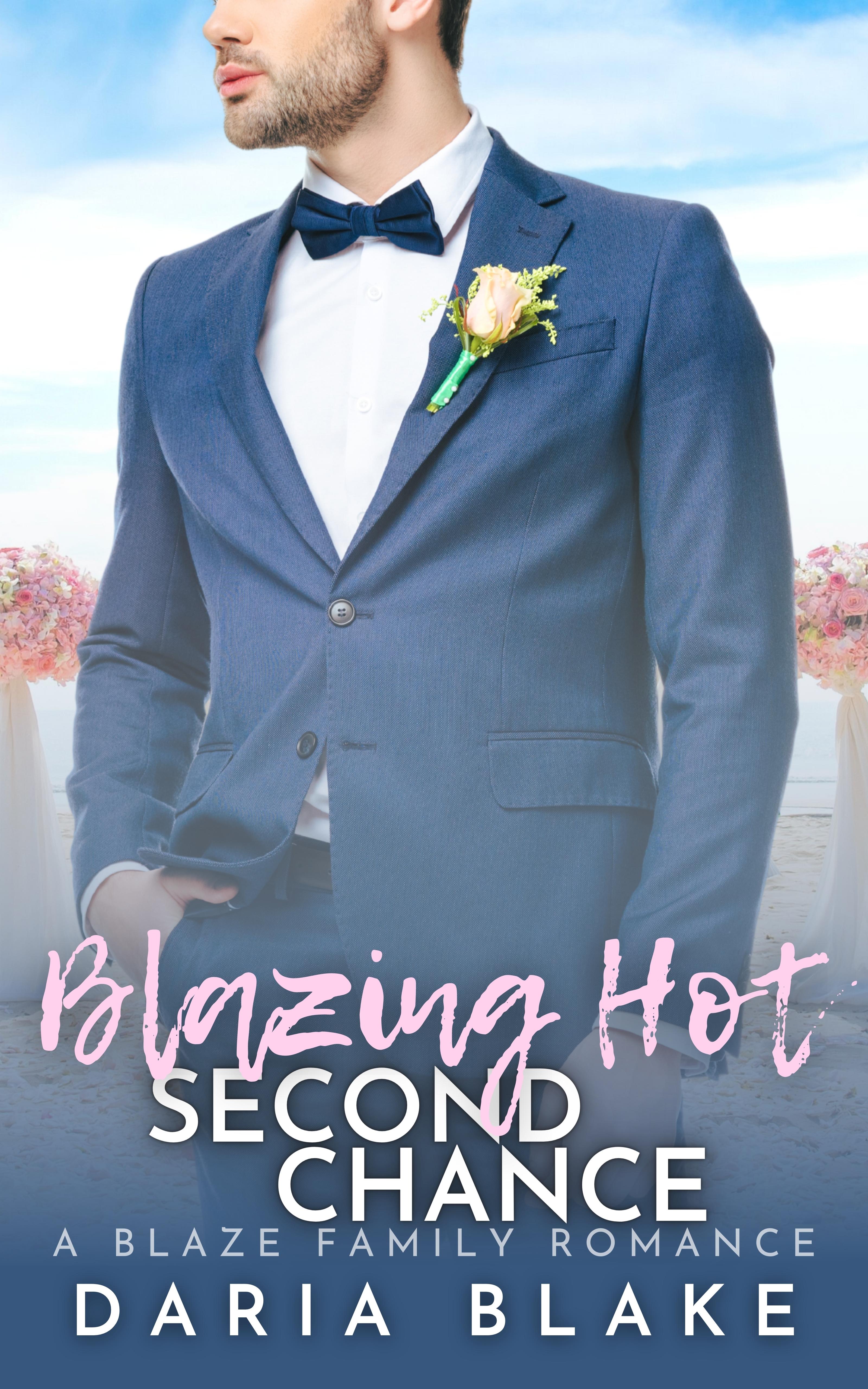 Blazing Hot Second Chance (Blaze Family Romance #11) by Daria Blake | Goodreads