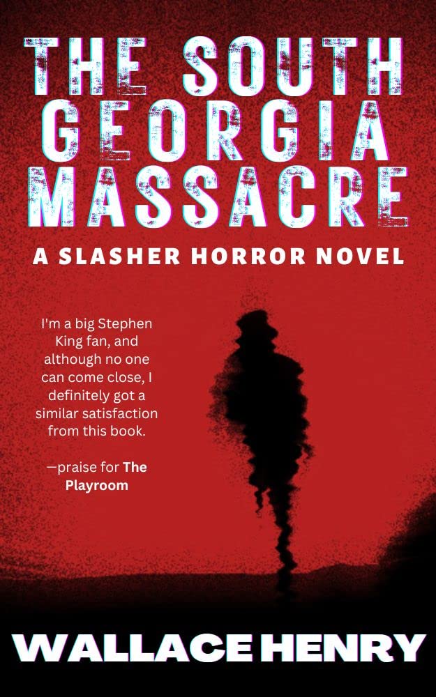 The South Georgia Massacre: A Slasher Horror Novel by Wallace Henry ...
