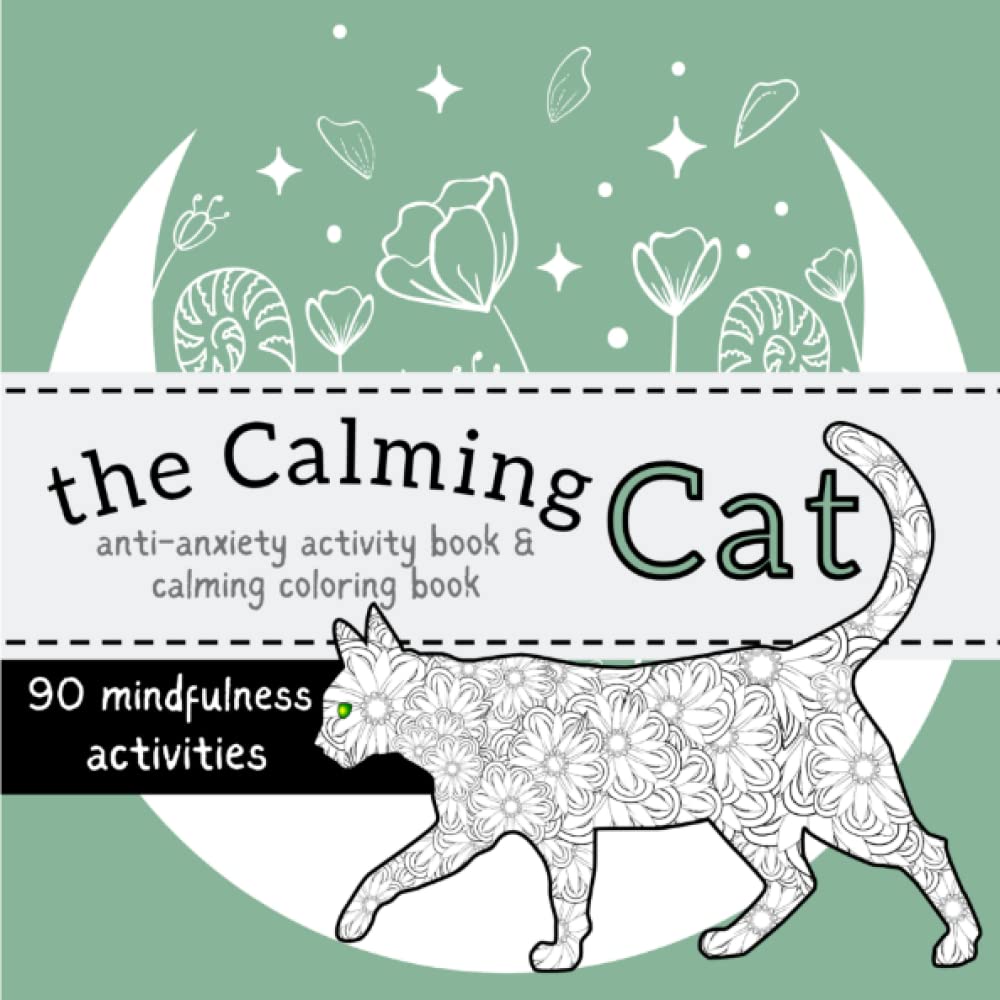 The Calming Cat: Anti-Anxiety Activity Book; Calming Coloring Book; 90 ...
