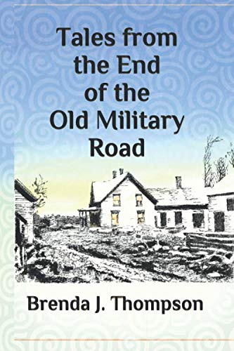 Tales from the End of the Old Military Road: Stories and Tall Tales ...
