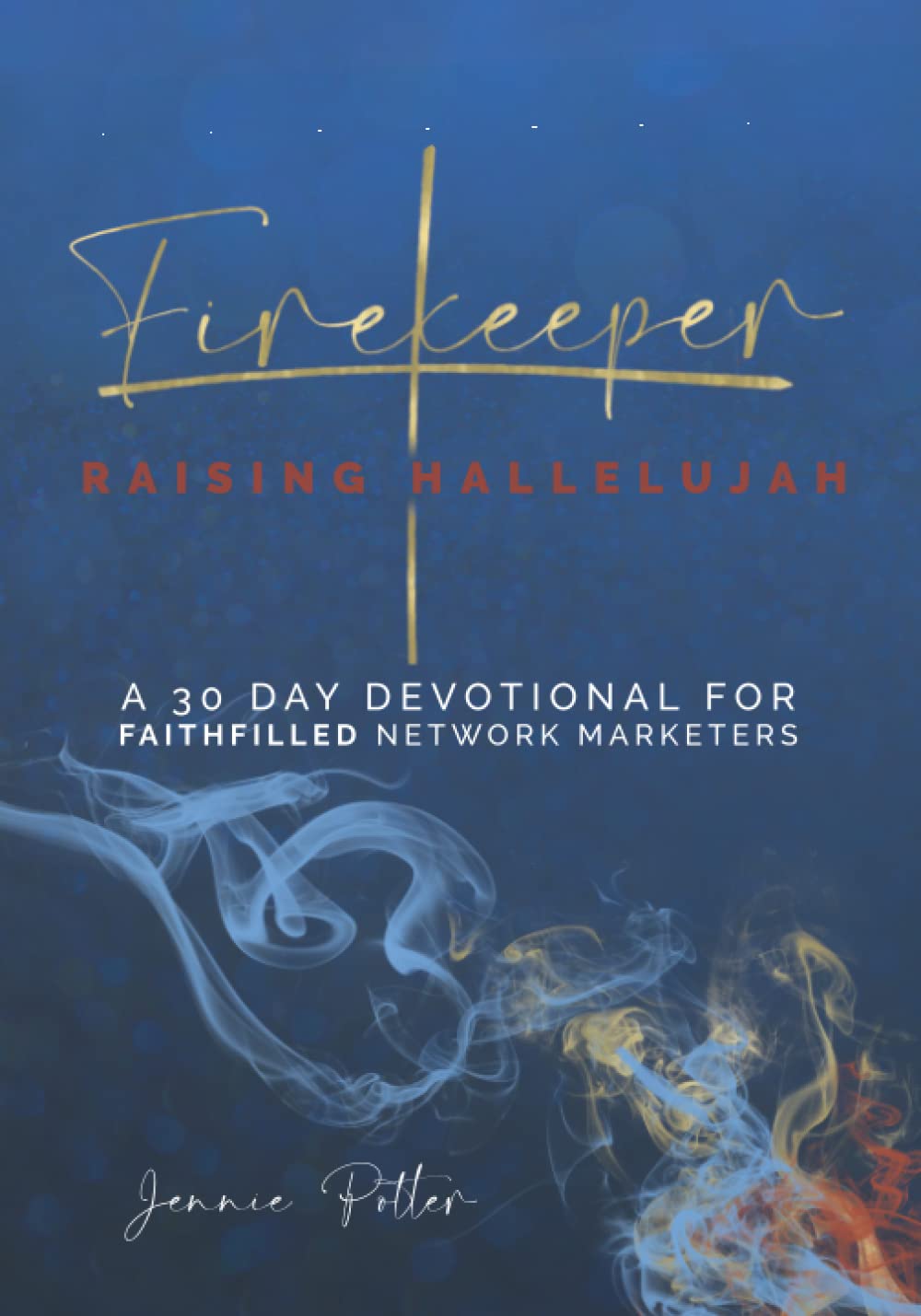 Firekeeper: Raising Hallelujah by Jennie Potter | Goodreads