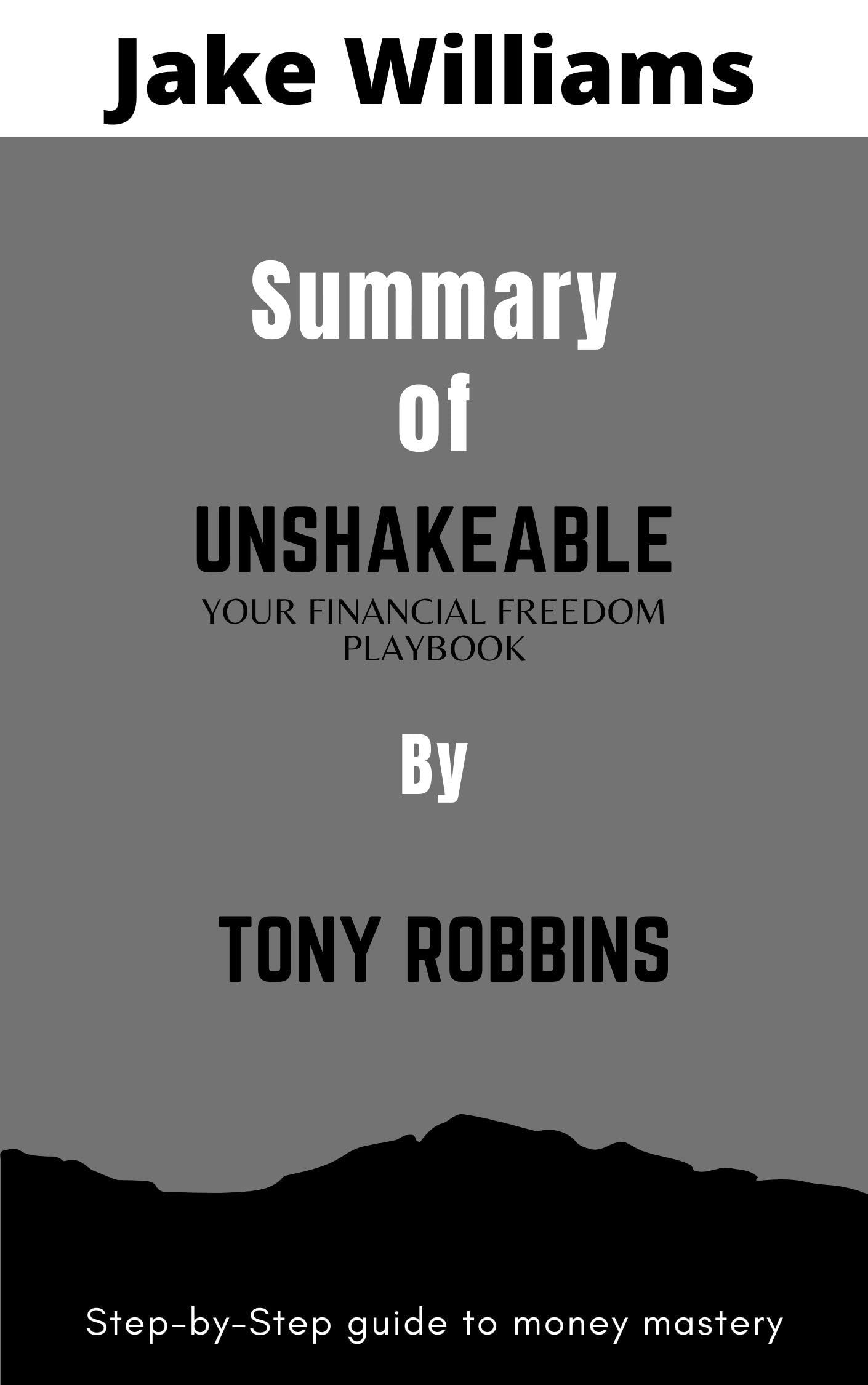 Summary of Unshakeable By Tony Robbins: Your Financial Freedom Playbook ...