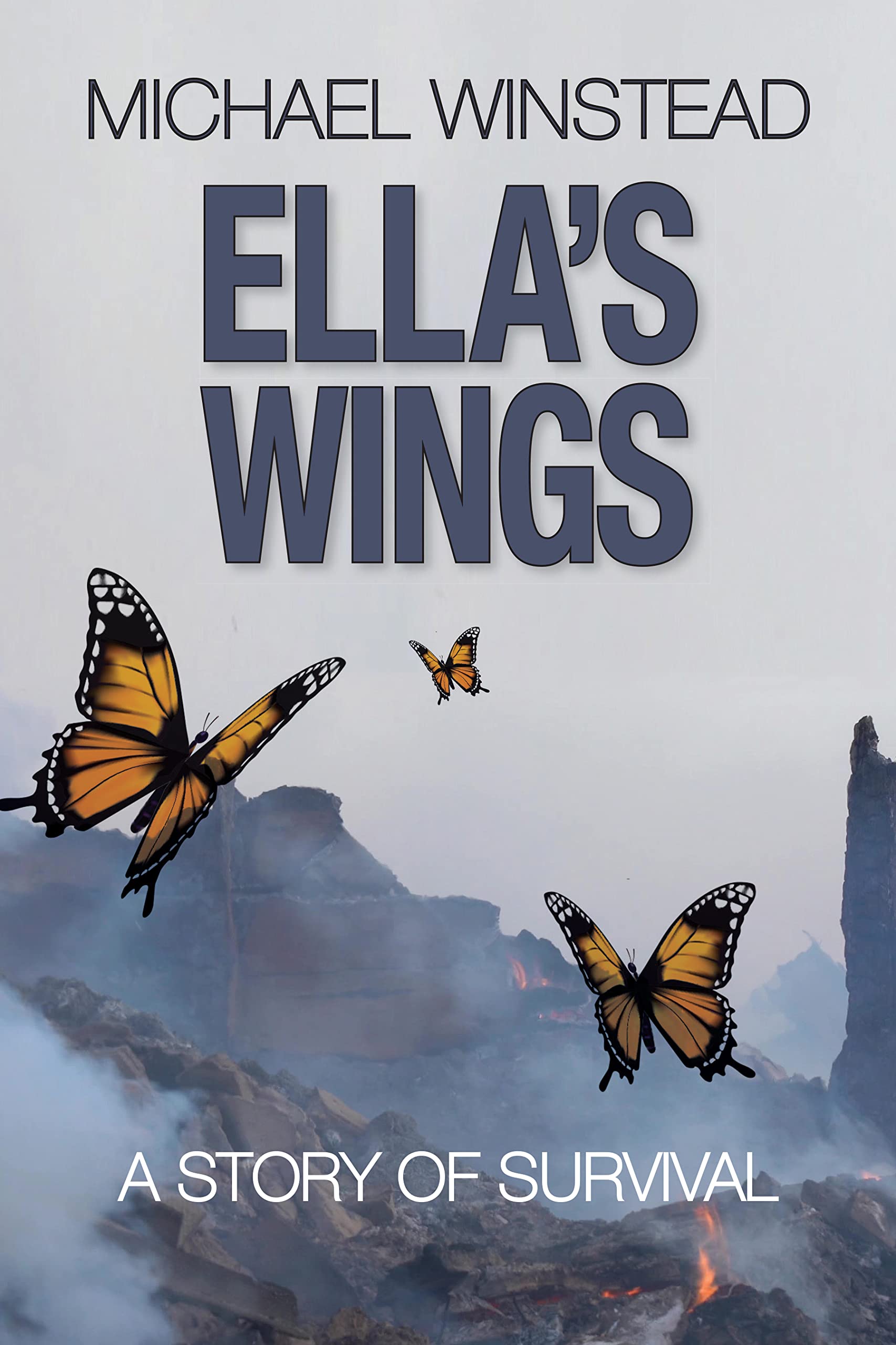 Ella's Wings: A Story of Survival by Michael Winstead | Goodreads