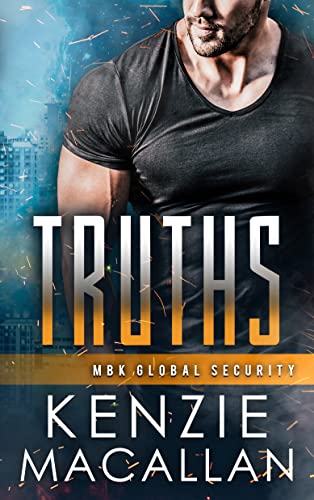 Truths (MBK Global Security series, #1) by Kenzie Macallan | Goodreads