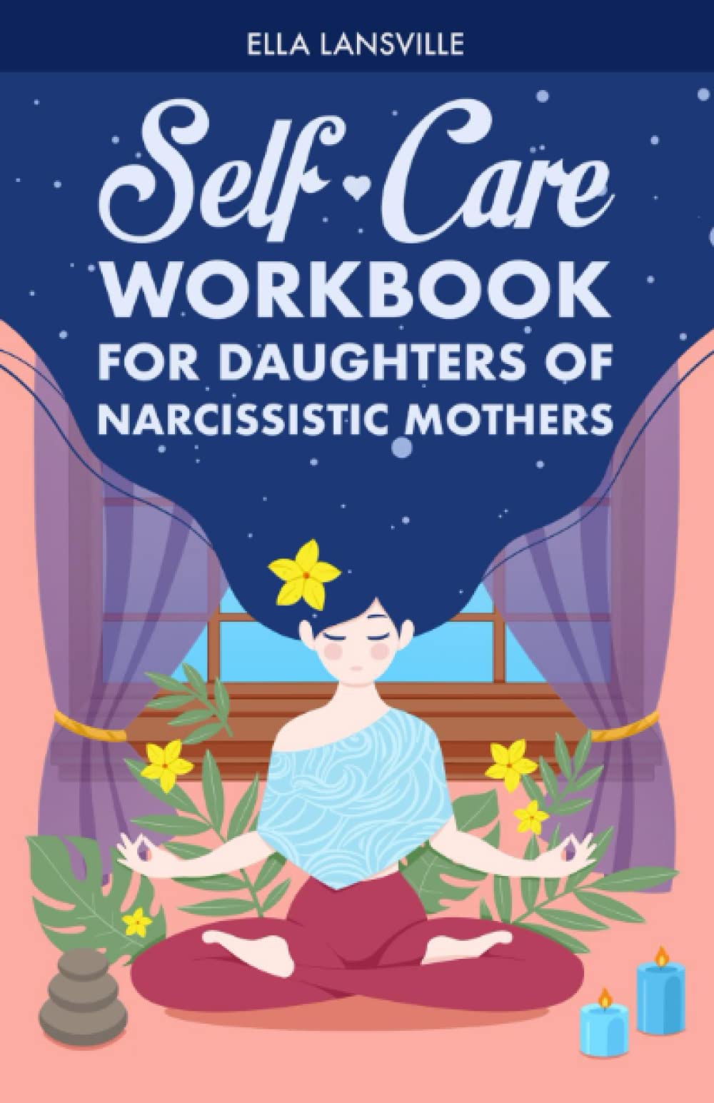 Self-Care Workbook For Daughters Of Narcissistic Mothers: A Practical Healing Guide To Reconnect ...