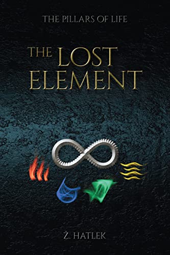 The Pillars of Life: The Lost Element by Željko Hatlek | Goodreads