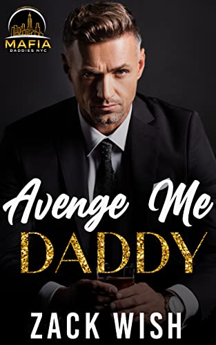 Avenge Me Daddy (Mafia Daddies NYC #3) by Zack Wish | Goodreads