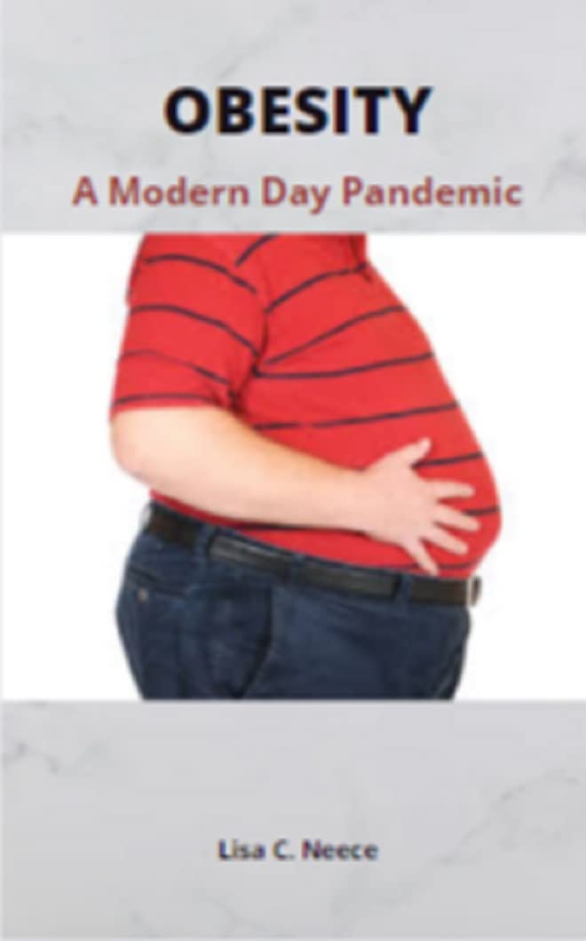 OBESITY: A Modern Day Pandemic by Lisa C. Neece | Goodreads