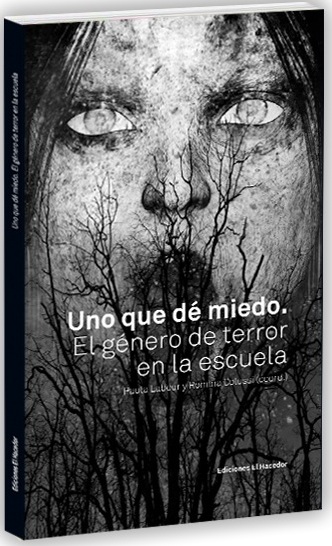 Uno que dé miedo. El género de terror en la escuela by Paula Labeur ...