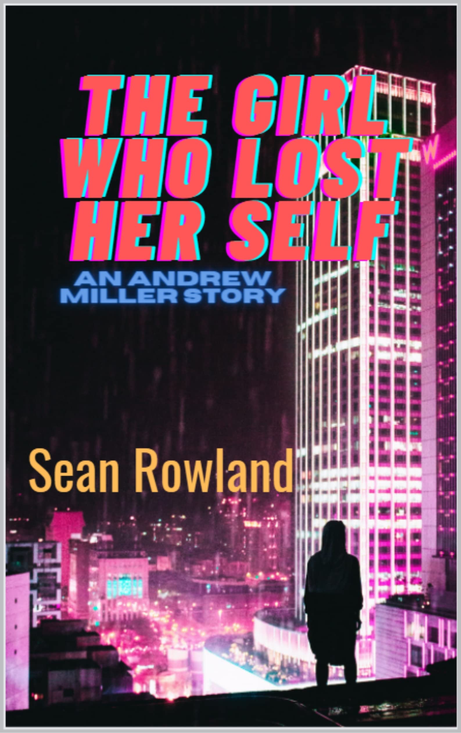 The Girl Who Lost Her Self by Sean Rowland | Goodreads