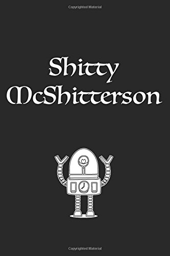 Shitty McShitterson: Lined notebook by Tana Creative | Goodreads