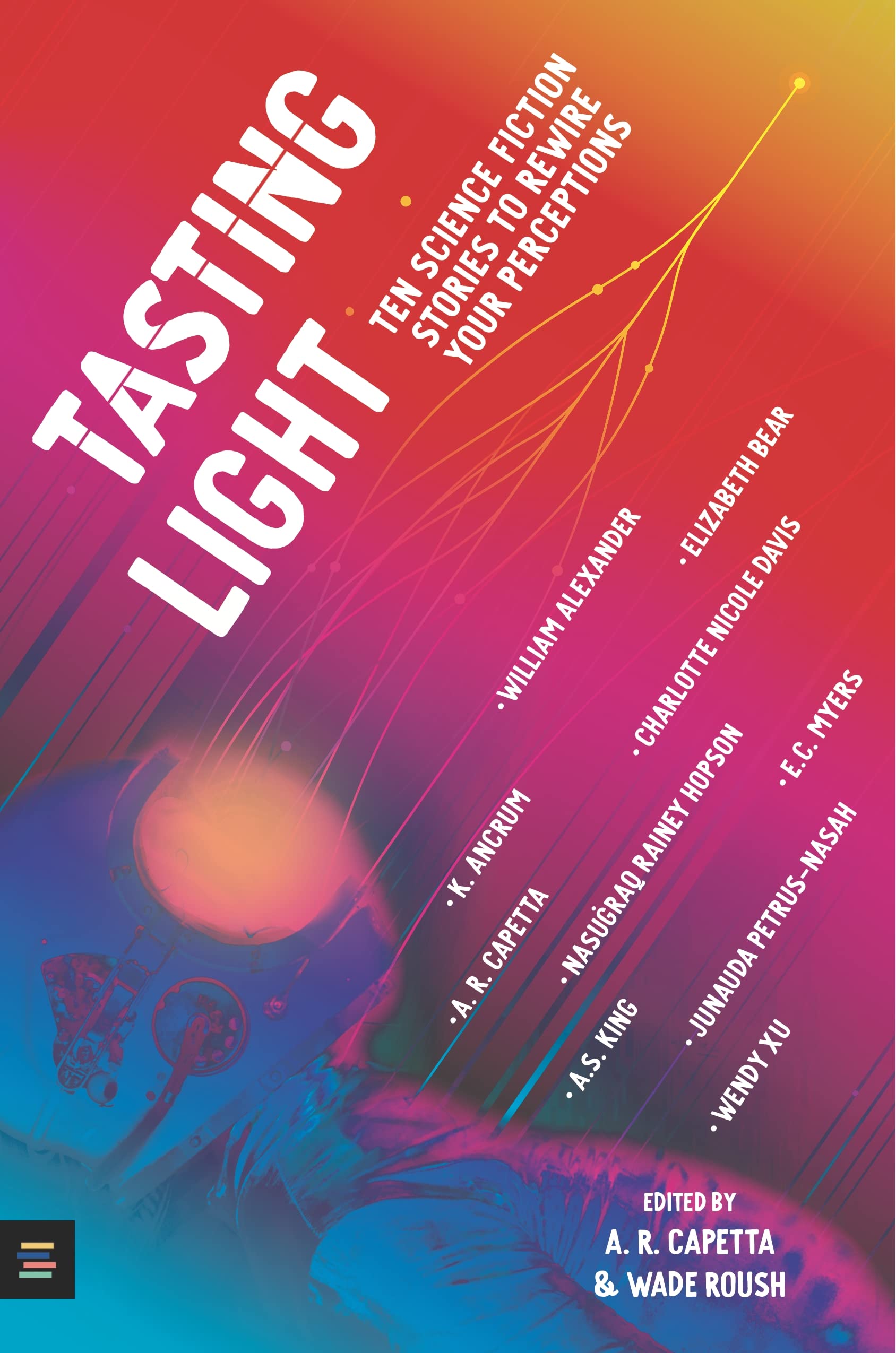 Tasting Light: Ten Science Fiction Stories to Rewire Your Perceptions ...