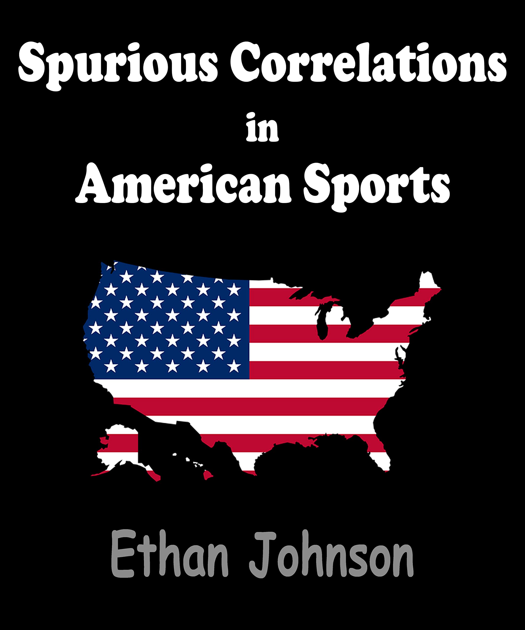 Spurious Correlations in American Sports by Ethan Johnson | Goodreads