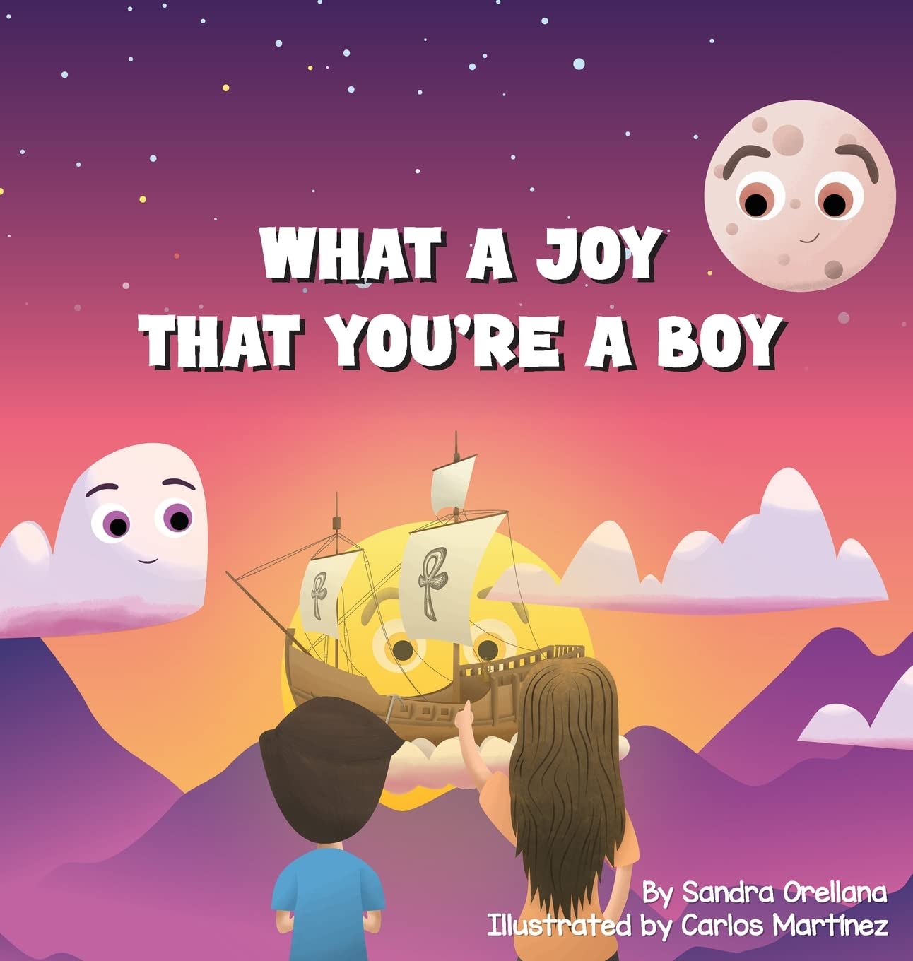 What A Joy That You're A Boy by Sandra Orellana | Goodreads