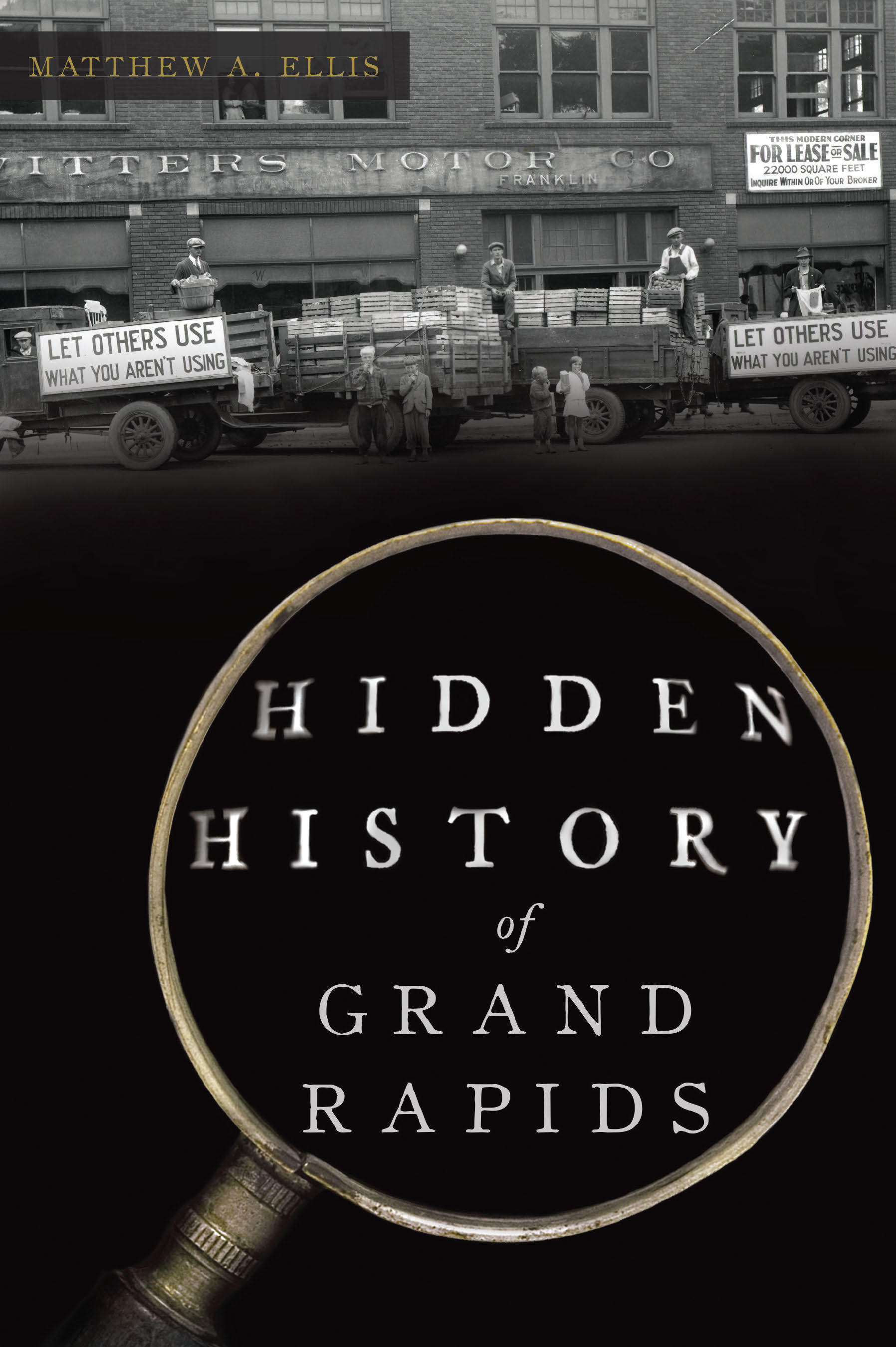 Hidden History Of Grand Rapids By Matthew A Ellis Goodreads