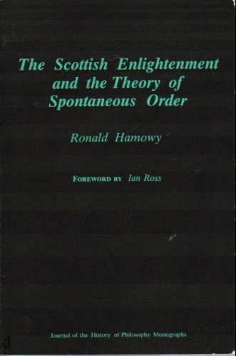 The Scottish Enlightenment and the Theory of Spontaneous Order by ...