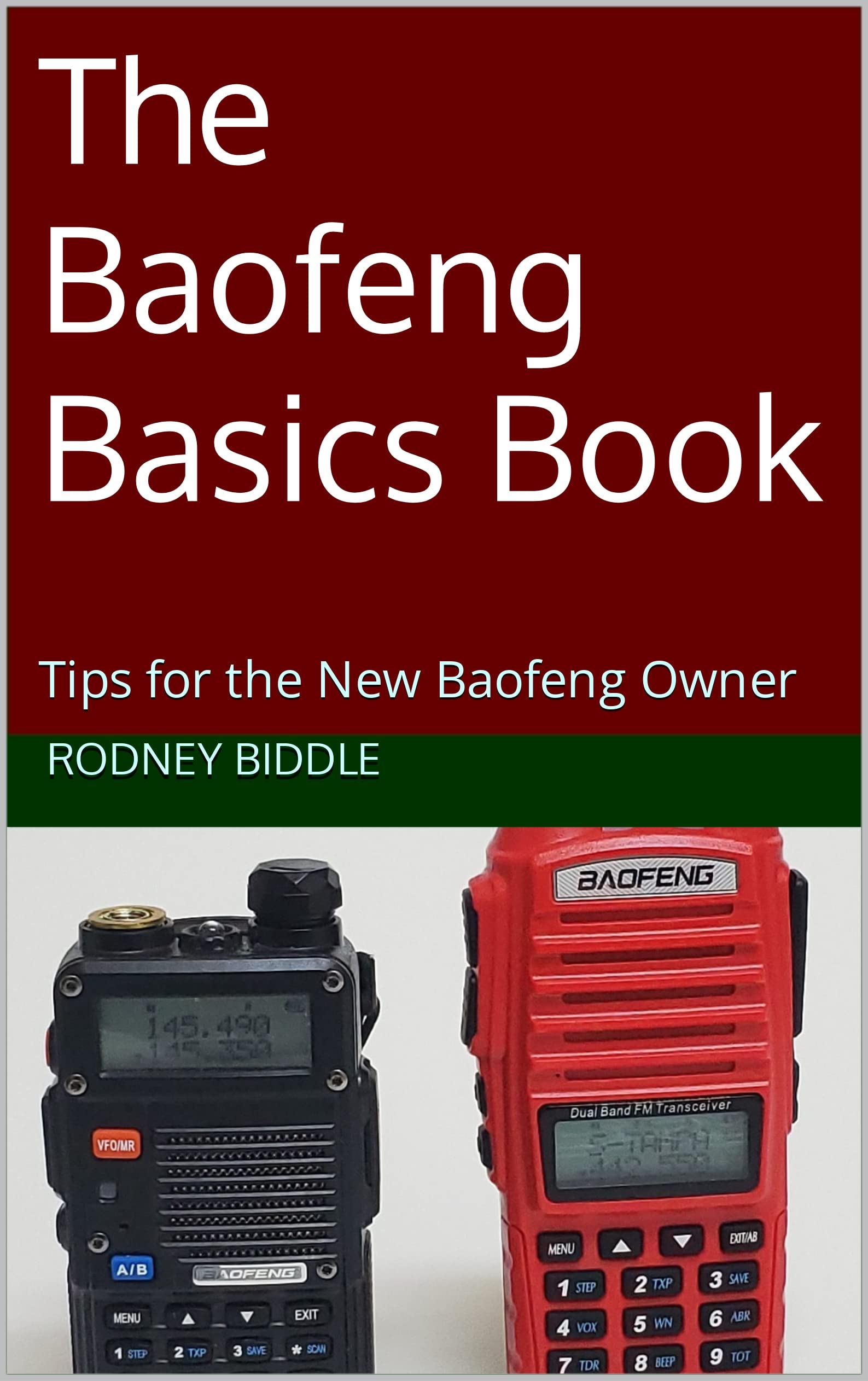 The Baofeng Basics Book: Tips for the New Baofeng Owner by Rodney Biddle | Goodreads