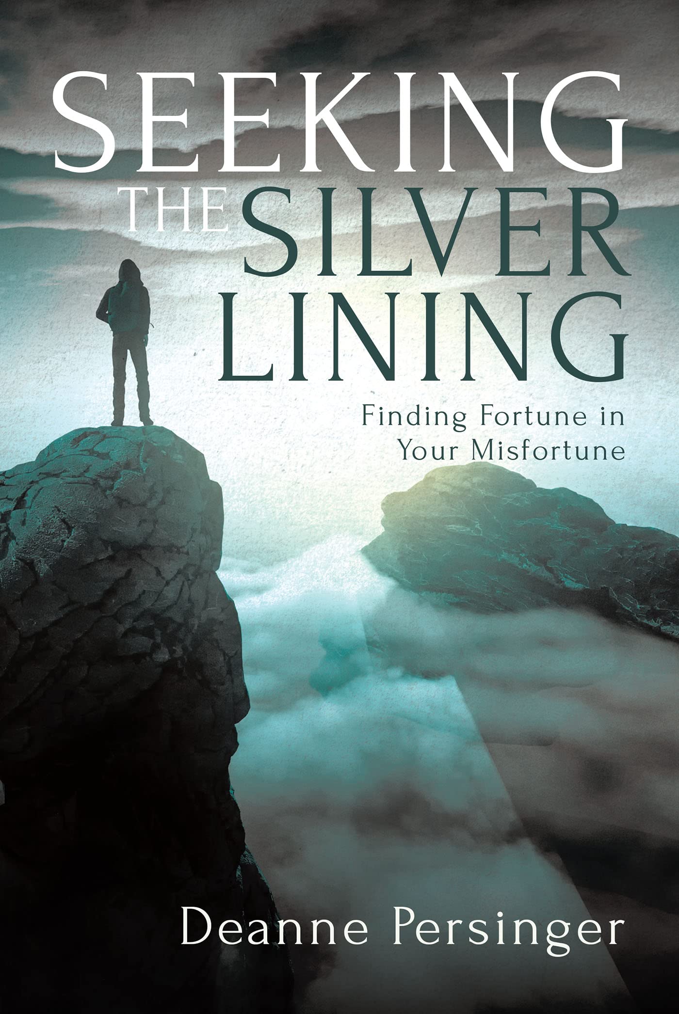Seeking the Silver Lining: Finding Fortune in Your Misfortune by Deanne ...