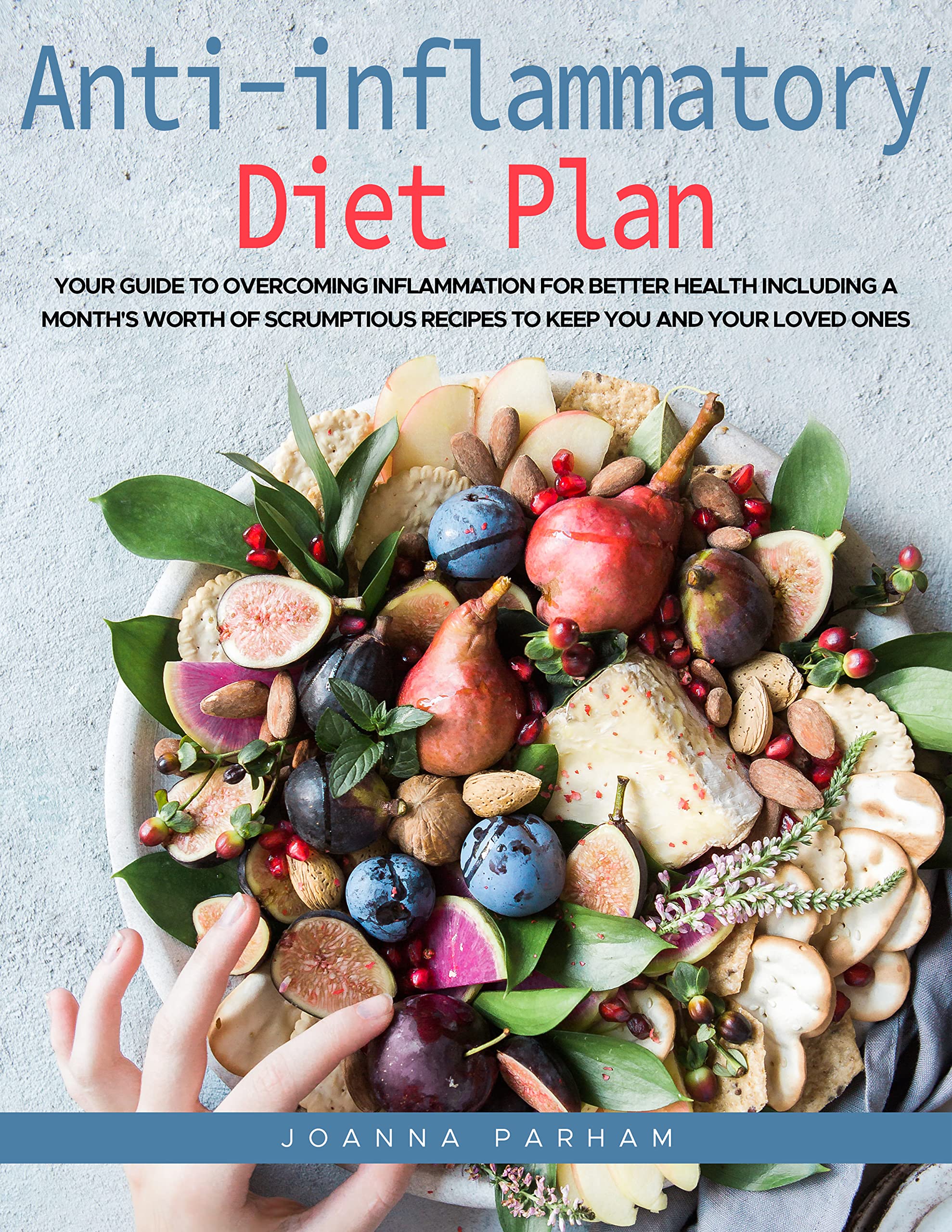 Anti-Inflammatory Diet Plan - 30 Days : Your Guide to Overcoming ...