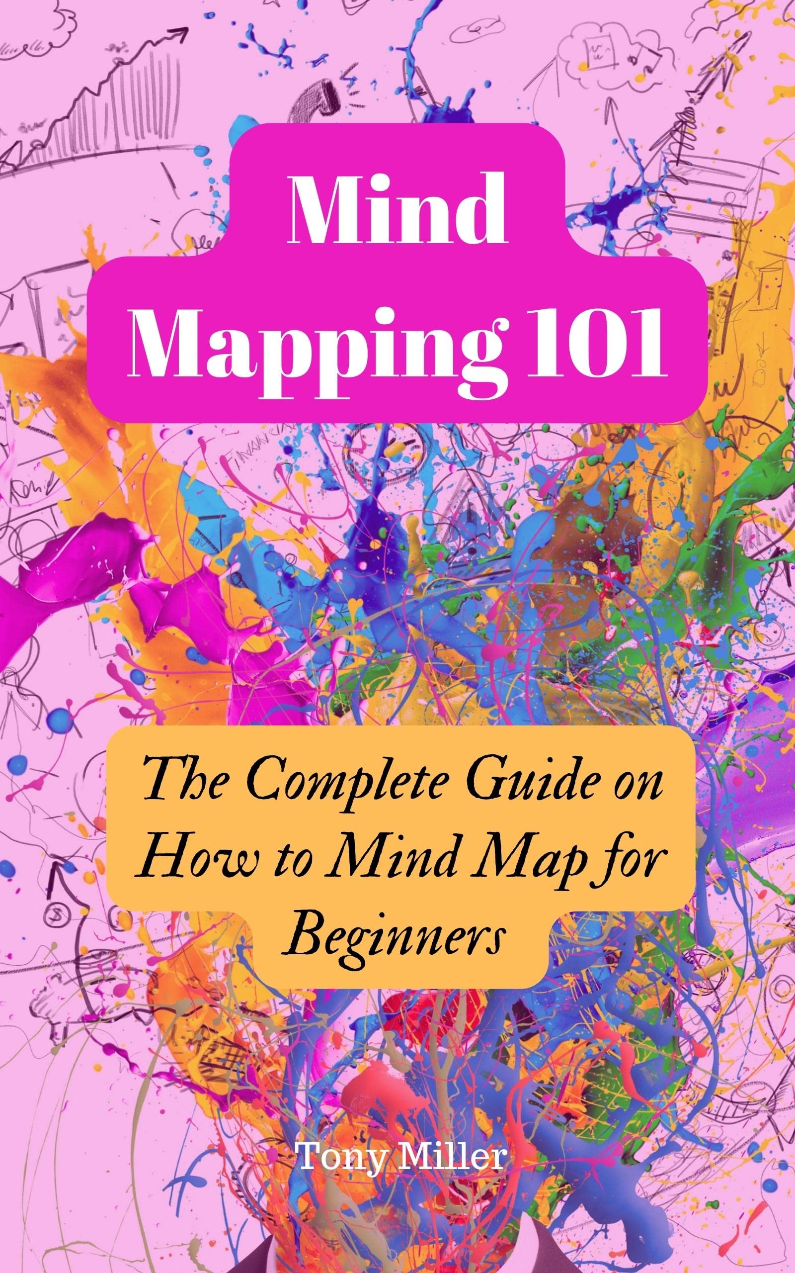 Mind Mapping 101 The Complete Guide On How To Mind Map For Beginners